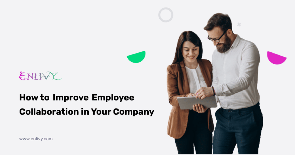 How to Improve Employee Collaboration in Your Company - Enlivy