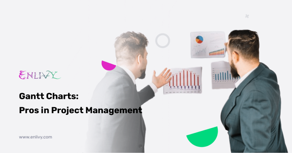 Gantt Charts: Pros in Project Management - Enlivy