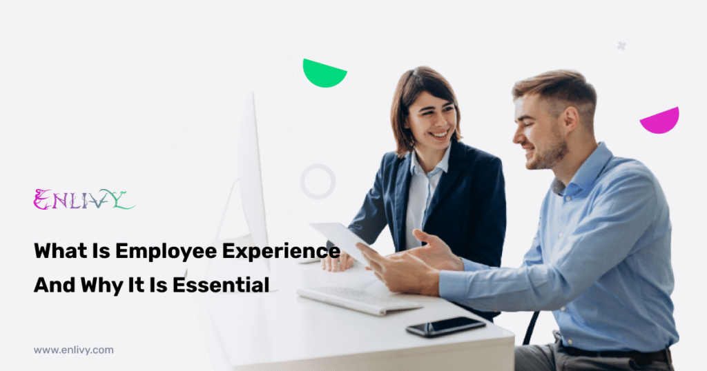 What Is Employee Experience And Why It Is Essential - Enlivy