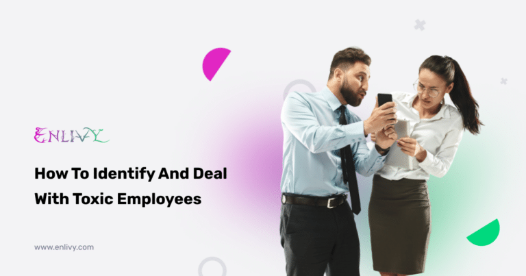How To Identify And Deal With Toxic Employees - Enlivy